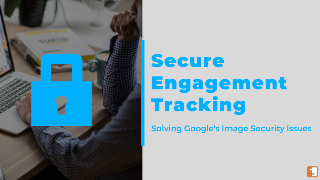 Secure Enagement Tracking Solves Chrome Image Security Issues